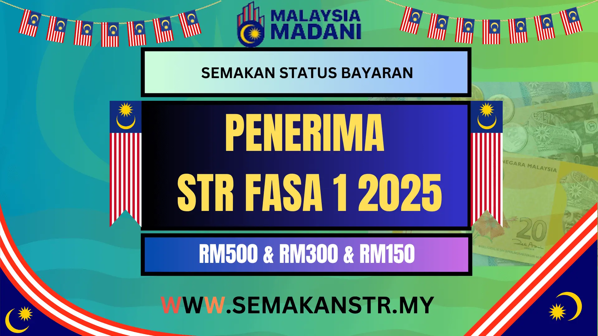 STR Fasa 1 2025: Semakan Kelayakan Penerima RM500, RM300 & RM150